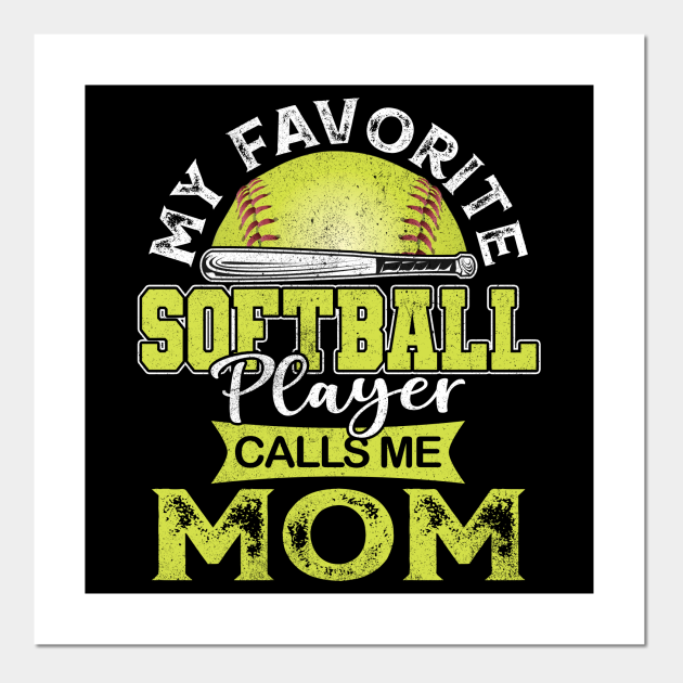 My Favorite Softball Player Calls Me Mom Mother T Favorite